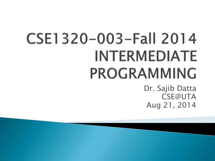 PPT - CSE1320-003-Fall 2014 INTERMEDIATE PROGRAMMING PowerPoint ...