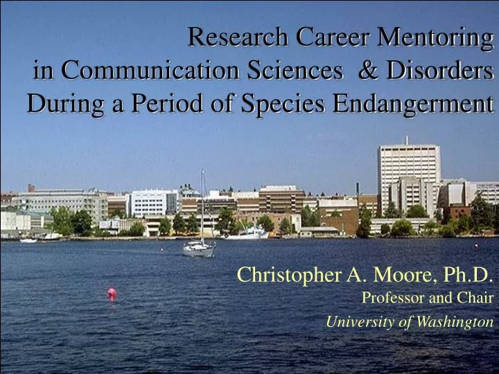 PPT - Christopher A. Moore, Ph.D. Professor and Chair University of ...