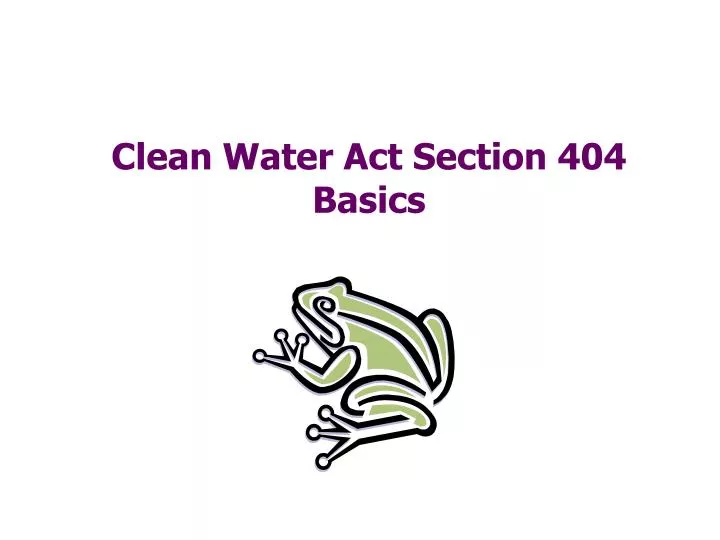 PPT - Clean Water Act Section 404 Basics PowerPoint Presentation, free ...