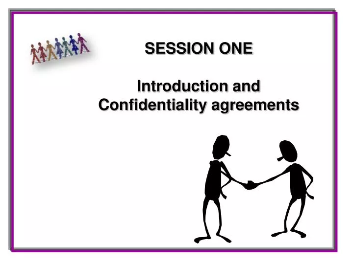PPT - SESSION ONE Introduction and Confidentiality agreements ...