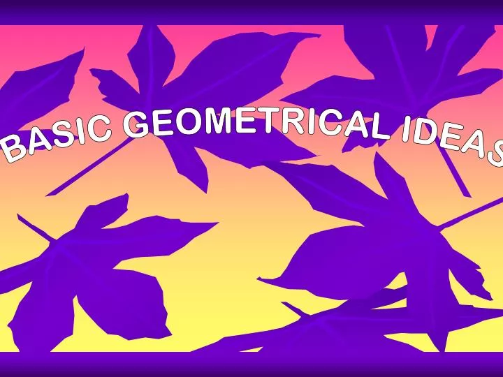 PPT - BASIC GEOMETRICAL IDEAS PowerPoint Presentation, free download ...