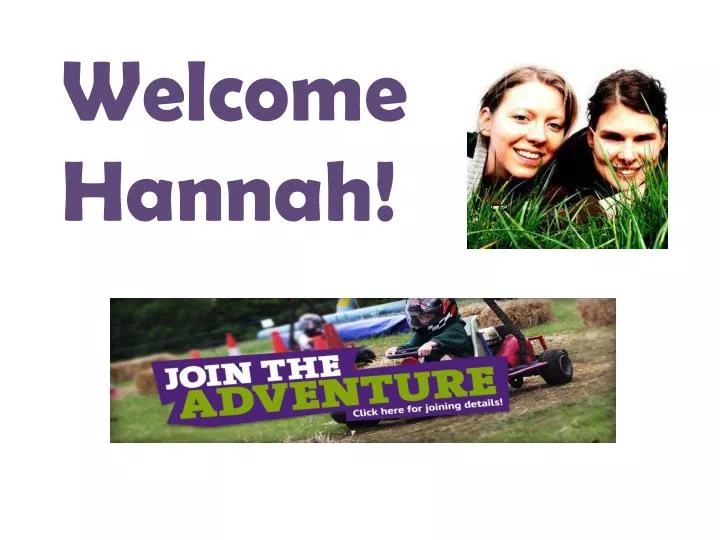 PPT - Welcome Hannah! PowerPoint Presentation, free download - ID:5498467