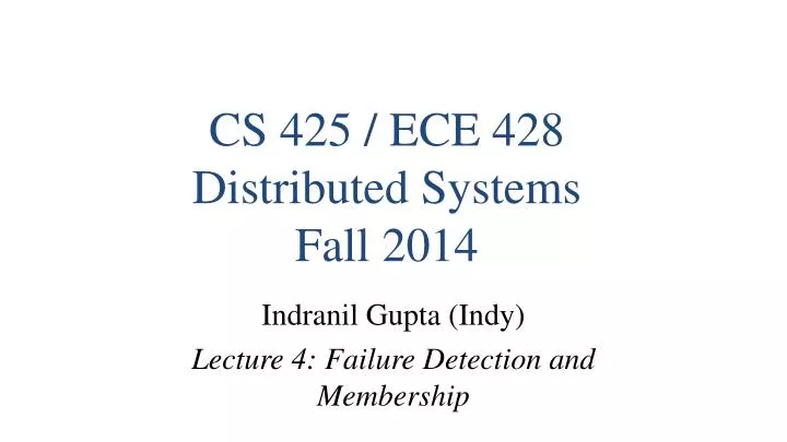 PPT - CS 425 / ECE 428 Distributed Systems Fall 2014 PowerPoint Presentation - ID:5498811