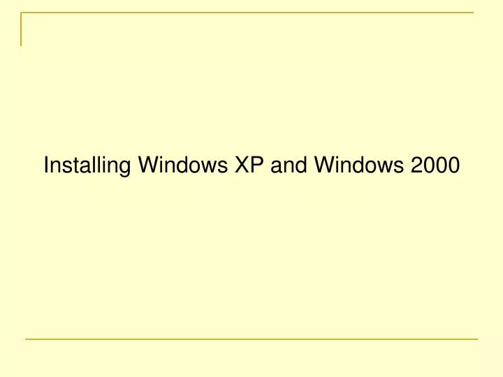 PPT - Installing Windows XP and Windows 2000 PowerPoint Presentation, free download - ID:5501306