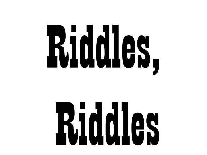 PPT - Riddles, Riddles PowerPoint Presentation, free download - ID:5501602