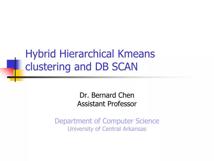 Ppt Hybrid Hierarchical Kmeans Clustering And Db Scan Powerpoint