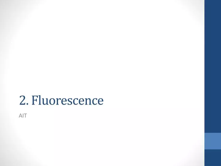 PPT - 2. Fluorescence PowerPoint Presentation, free download - ID:5501993