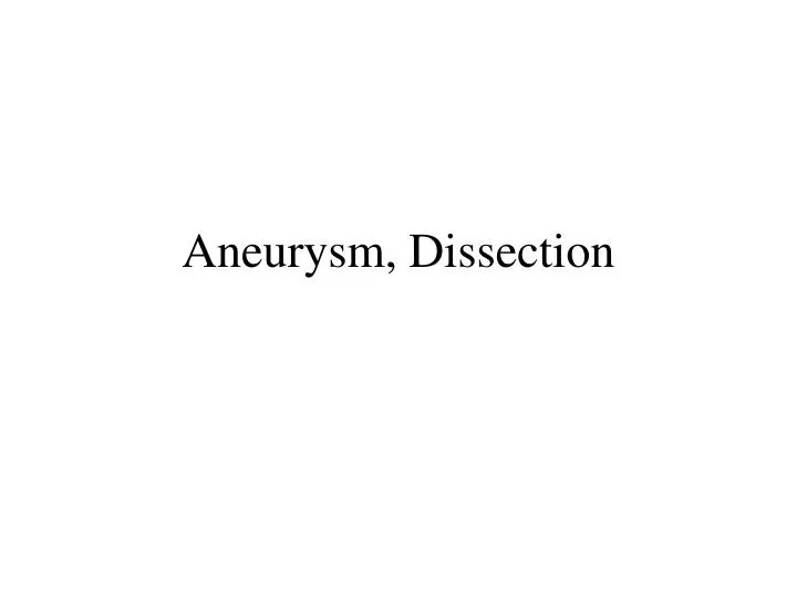 PPT - Aneurysm, Dissection PowerPoint Presentation, free download - ID ...