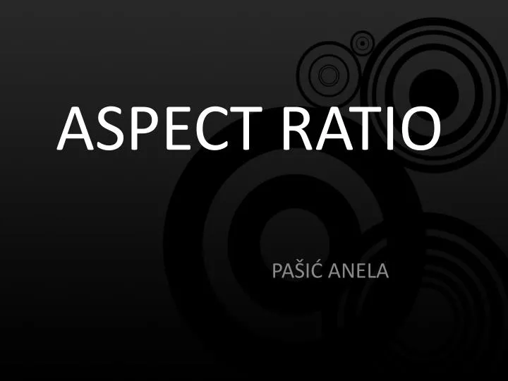 PPT - ASPECT RATIO PowerPoint Presentation, free download - ID:5502747