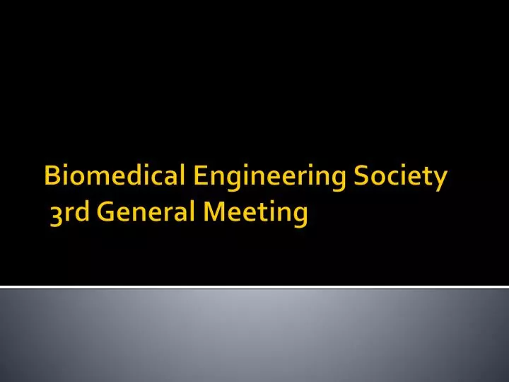 PPT - Biomedical Engineering Society 3rd General Meeting PowerPoint ...