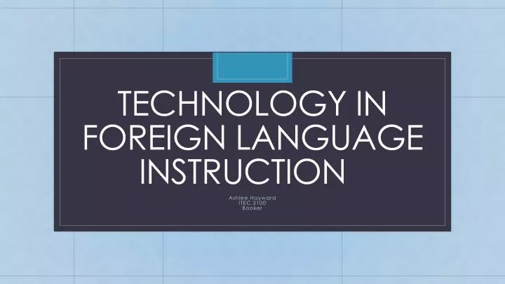 PPT - Technology in Foreign Language instruction PowerPoint ...