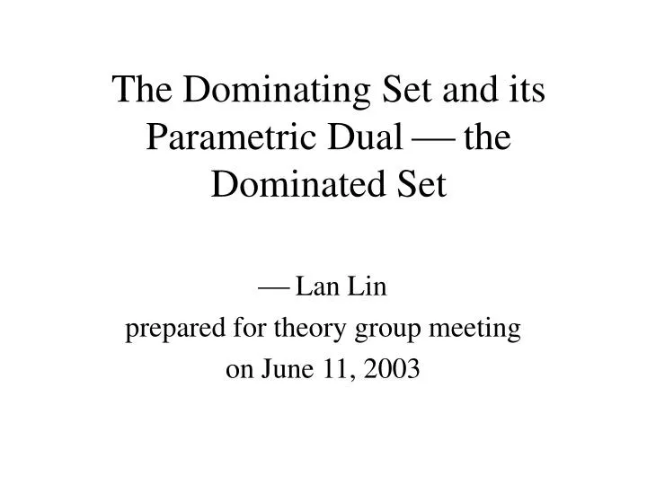 PPT - The Dominating Set and its Parametric Dual the Dominated Set ...