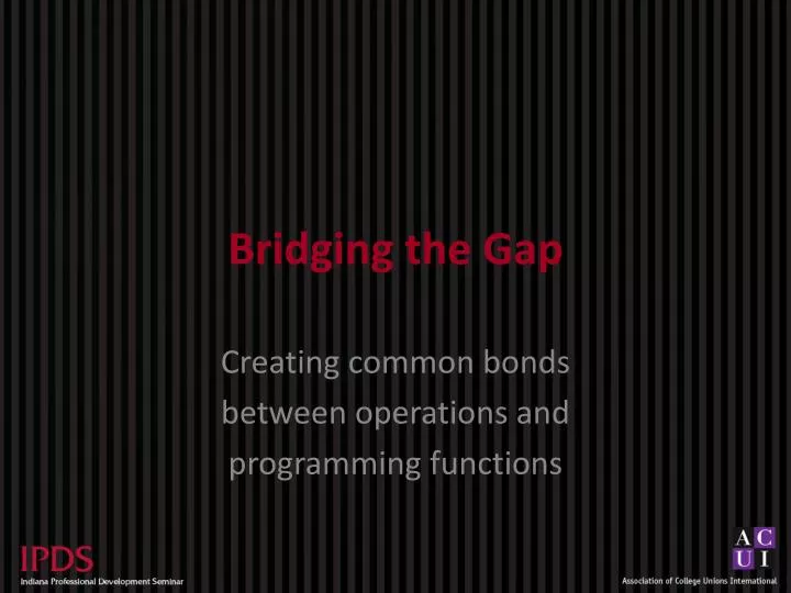 PPT - Bridging the Gap PowerPoint Presentation, free download - ID:5506505