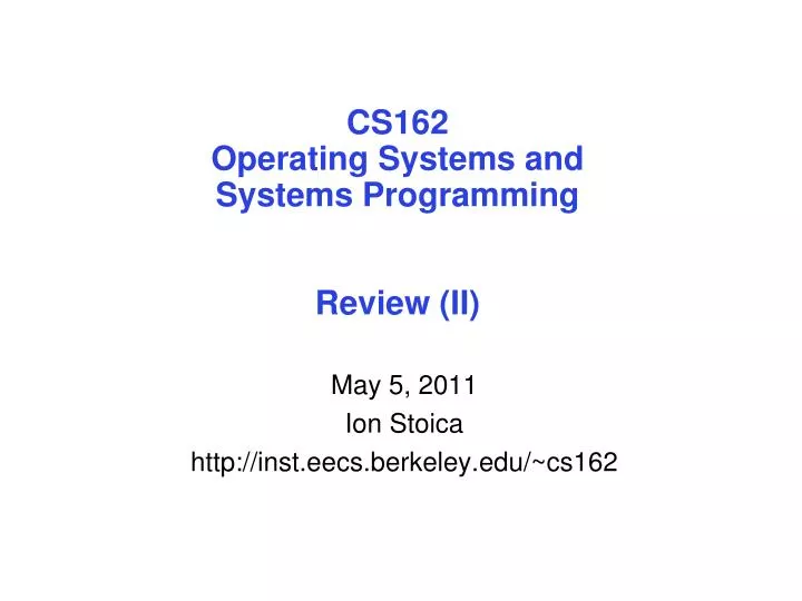Ppt Cs162 Operating Systems And Systems Programming Review Ii