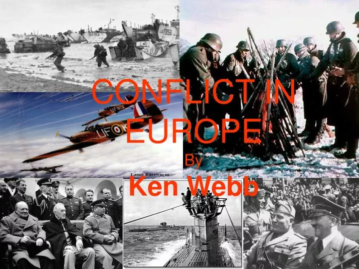 PPT - CONFLICT IN EUROPE By Ken Webb PowerPoint Presentation, free ...