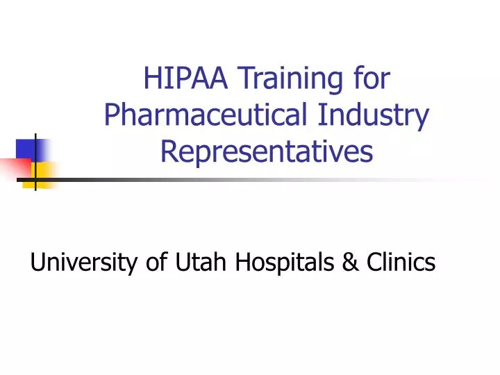 PPT - HIPAA Training for Pharmaceutical Industry Representatives ...