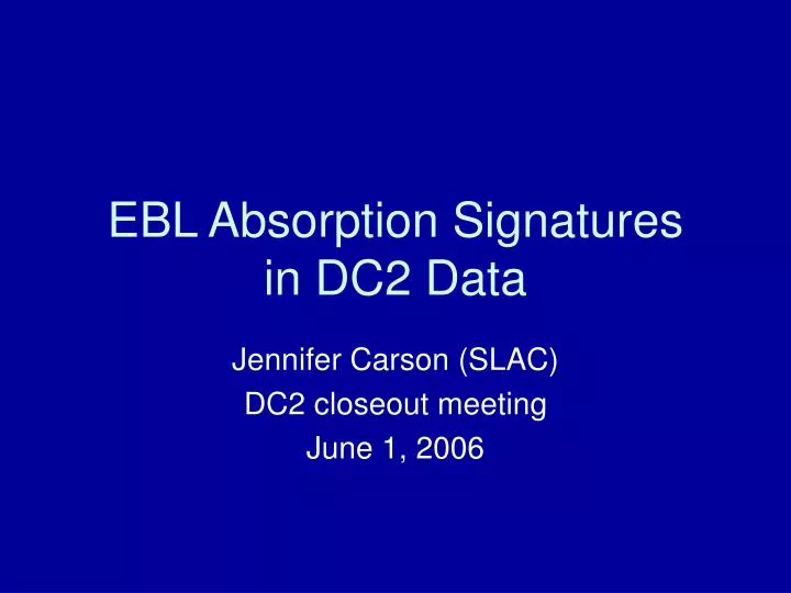 PPT - EBL Absorption Signatures in DC2 Data PowerPoint Presentation ...