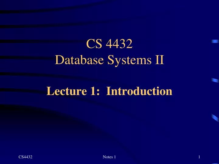 PPT - CS 4432 Database Systems II Lecture 1: Introduction PowerPoint ...