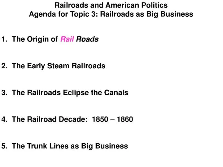 PPT - Railroads and American Politics Agenda for Topic 3: Railroads as ...