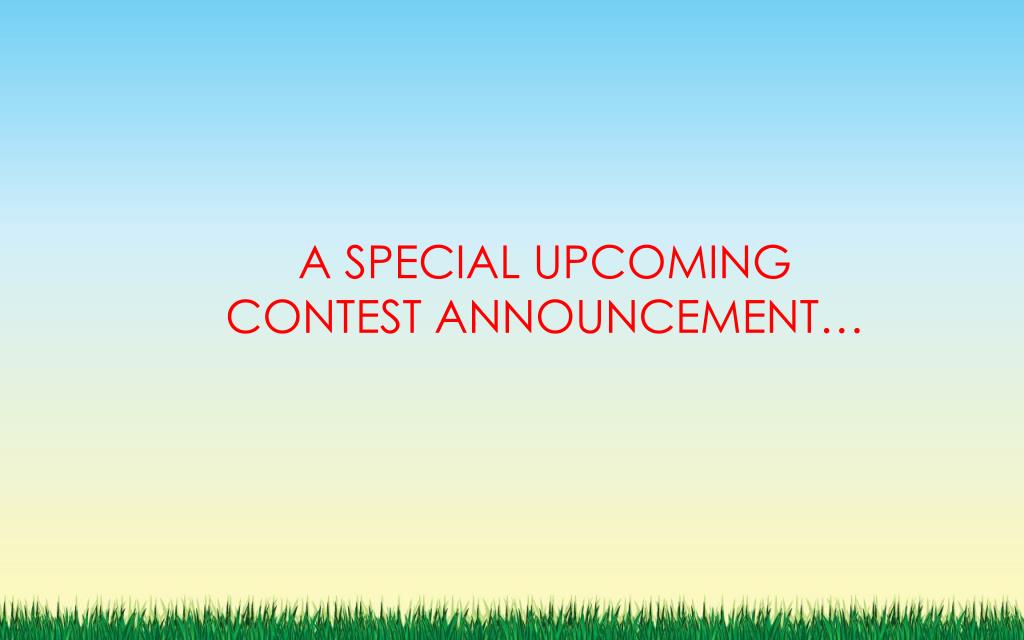 PPT - A SPECIAL UPCOMING CONTEST ANNOUNCEMENT… PowerPoint Presentation ...