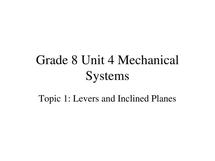 PPT - Grade 8 Unit 4 Mechanical Systems PowerPoint Presentation, free ...