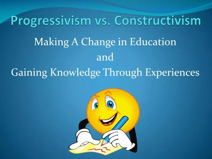 PPT - Progressivism vs. Constructivism PowerPoint Presentation, free ...
