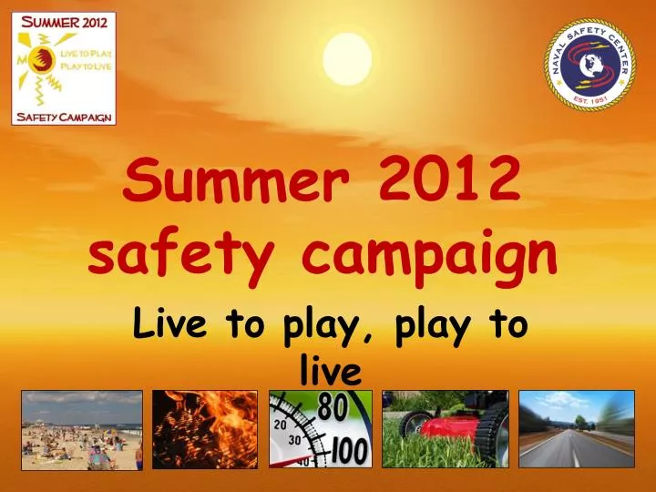 PPT - Summer 2012 safety campaign PowerPoint Presentation, free ...