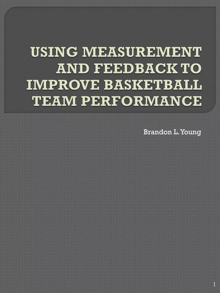 PPT - USING MEASUREMENT AND FEEDBACK TO IMPROVE BASKETBALL TEAM ...
