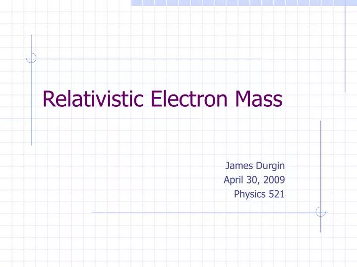 PPT - Relativistic Electron Mass PowerPoint Presentation, free download ...