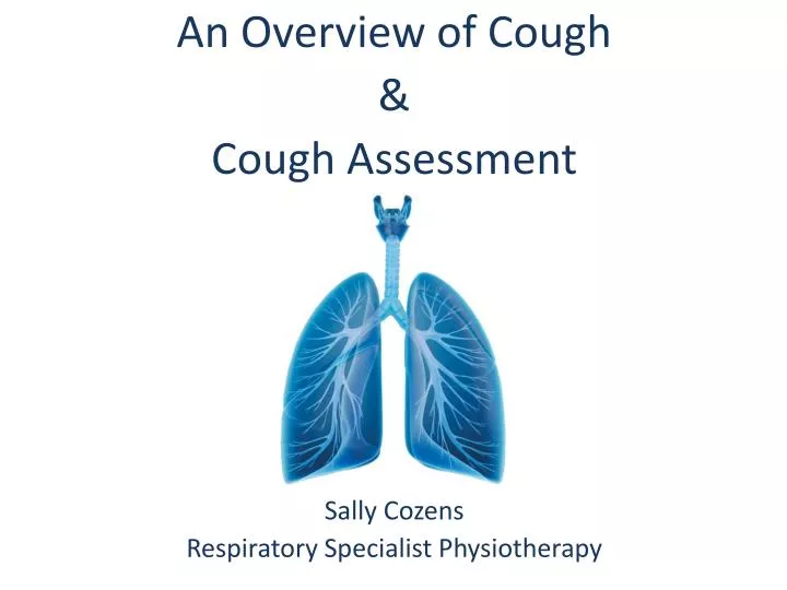 PPT - An Overview of Cough & Cough Assessment Sally Cozens Respiratory ...