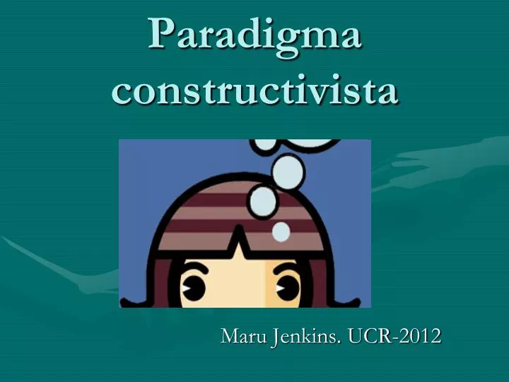 PPT - Paradigma constructivista PowerPoint Presentation, free download - ID:5512449