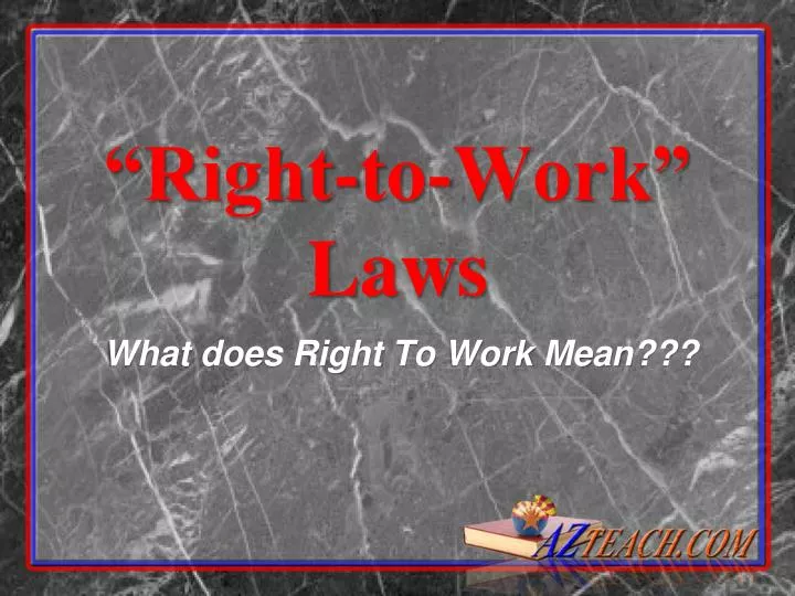PPT - “Right-to-Work” Laws PowerPoint Presentation, free download - ID ...