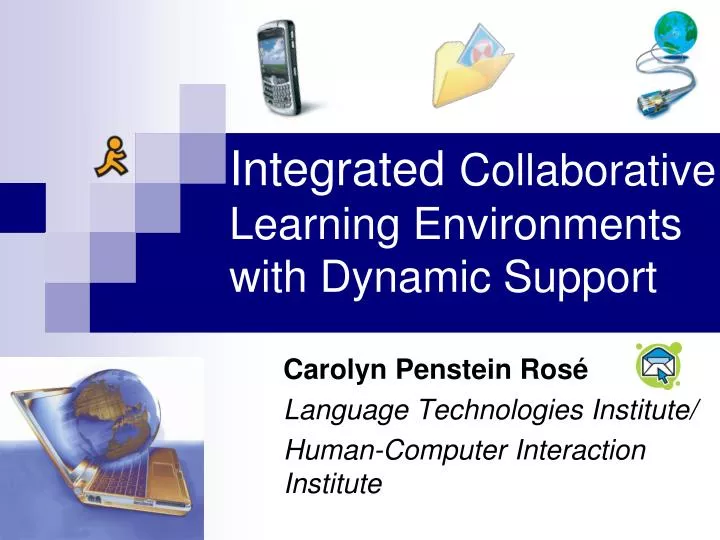 PPT - Integrated Collaborative Learning Environments with Dynamic ...