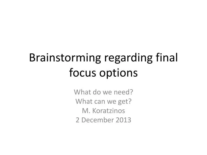 PPT - Brainstorming regarding final focus options PowerPoint ...