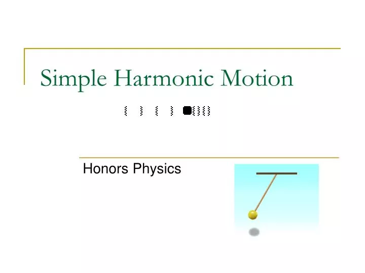 PPT - Simple Harmonic Motion PowerPoint Presentation, free download ...