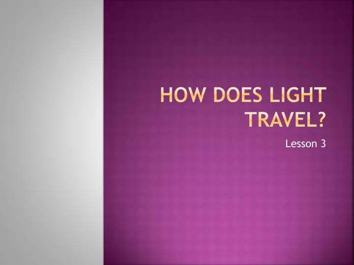 PPT - How Does Light Travel? PowerPoint Presentation, free download ...