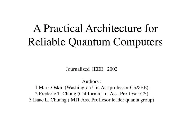 PPT - A Practical Architecture for Reliable Quantum Computers ...