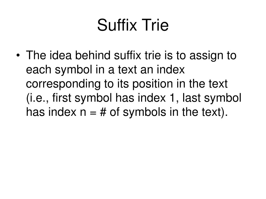 Ppt Trie Suffix Trie Suffix Tree Powerpoint Presentation Free