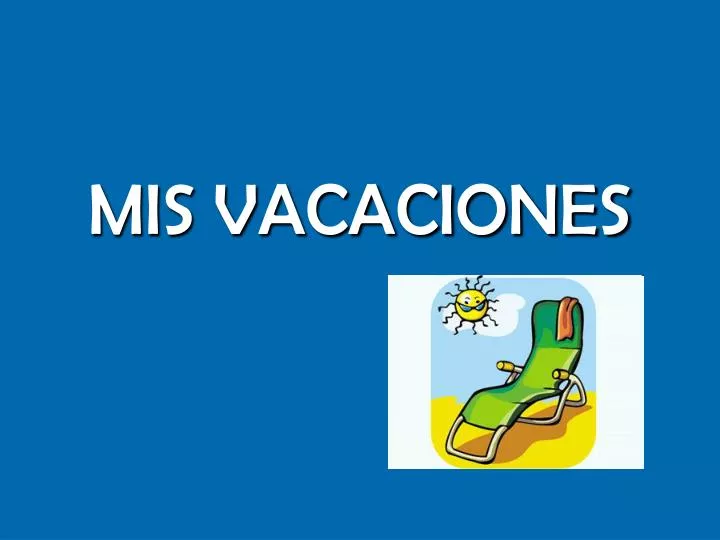 PPT - MIS VACACIONES PowerPoint Presentation, free download - ID:5518008