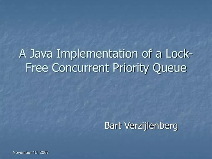 PPT - A Java Implementation of a Lock-Free Concurrent Priority Queue ...