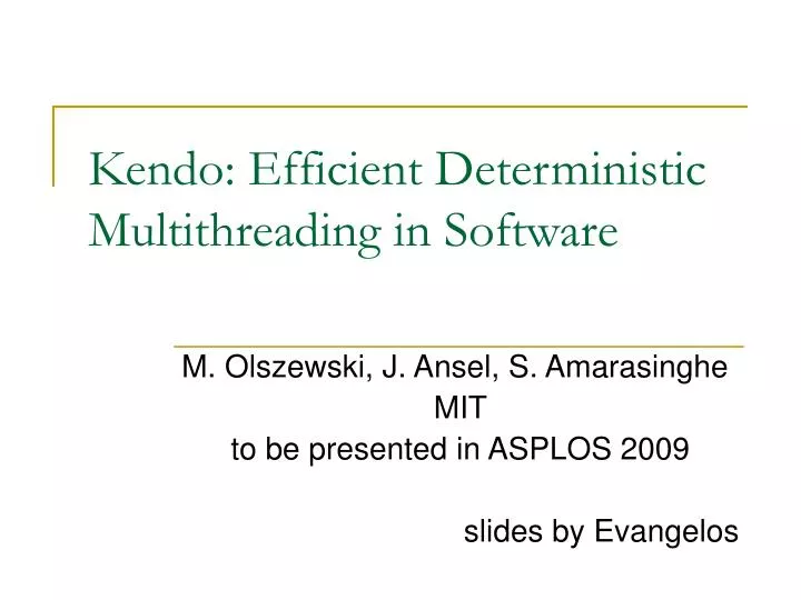 Ppt Kendo Efficient Deterministic Multithreading In Software Powerpoint Presentation Id 5519192