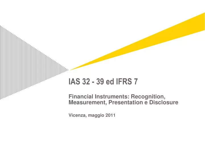 PPT - IAS 32 e IAS 39 - Definizioni IAS 39 - Recognition IAS 39 ...