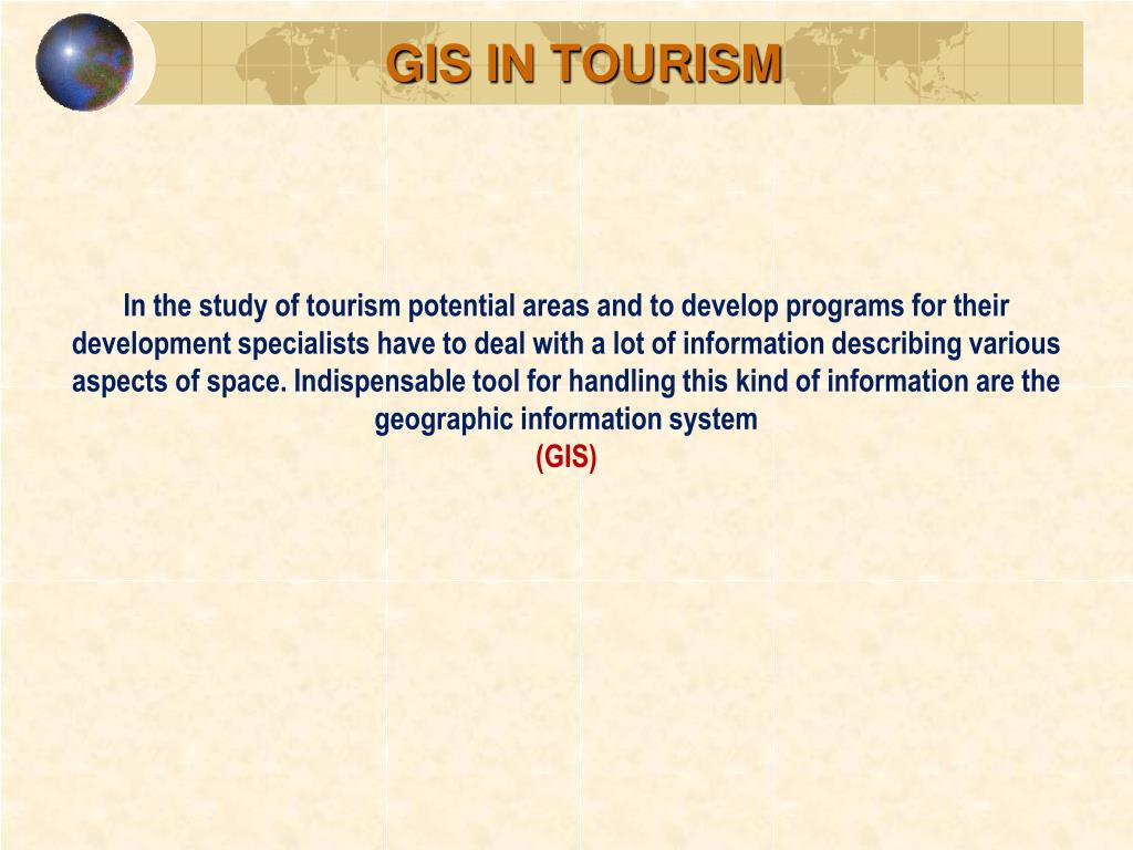 PPT - APPLICATION OF GIS TECHNOLOGIES IN TOURISM PowerPoint ... PPT - APPLICATION OF GIS TECHNOLOGIES IN TOURISM PowerPoint ...