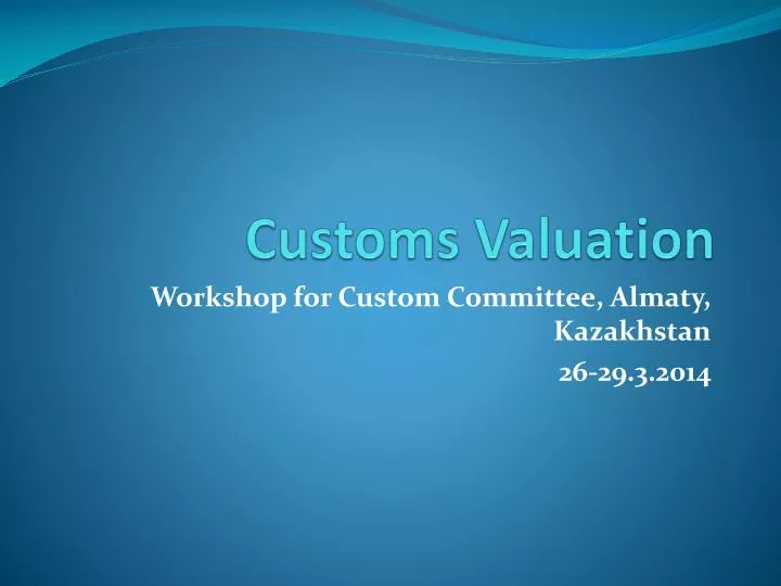 PPT - Customs Valuation PowerPoint Presentation, free download - ID:5521247