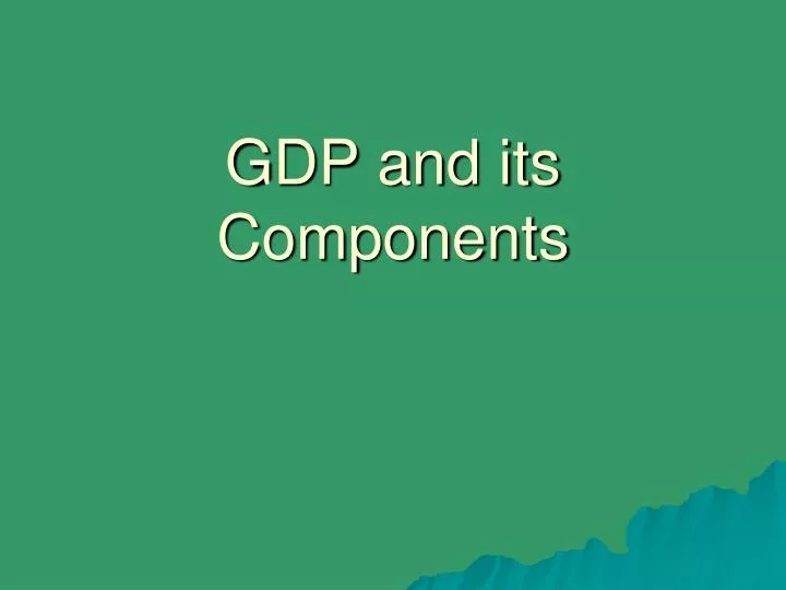PPT - GDP and its Components PowerPoint Presentation, free download ...