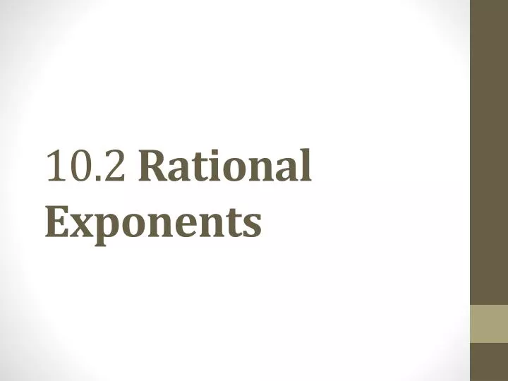 PPT - 10.2 Rational Exponents PowerPoint Presentation, free download ...