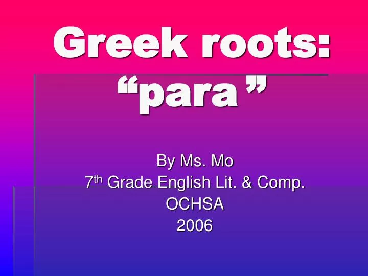 PPT - Greek roots: “para ” PowerPoint Presentation, free download - ID ...