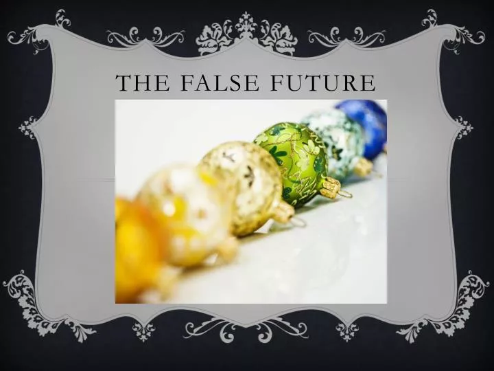 PPT - The false future PowerPoint Presentation, free download - ID:5522511