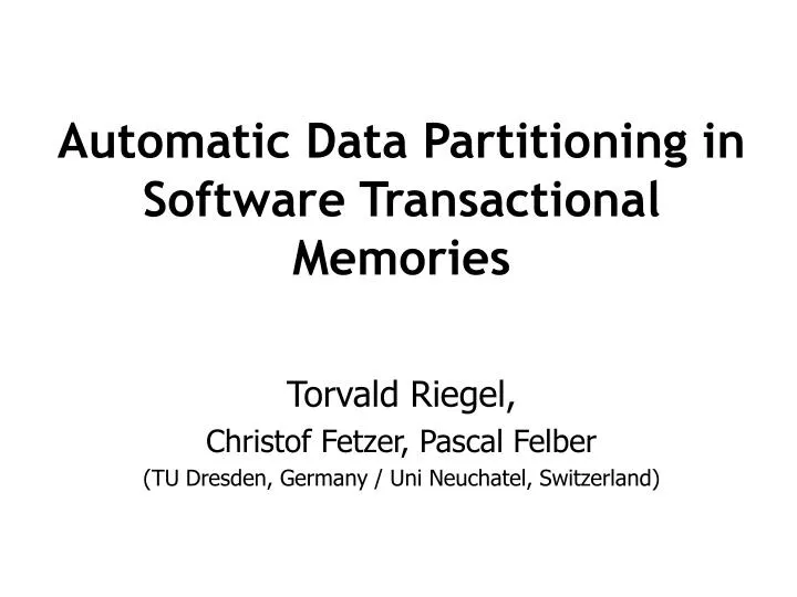 Ppt Automatic Data Partitioning In Software Transactional Memories Powerpoint Presentation 7655