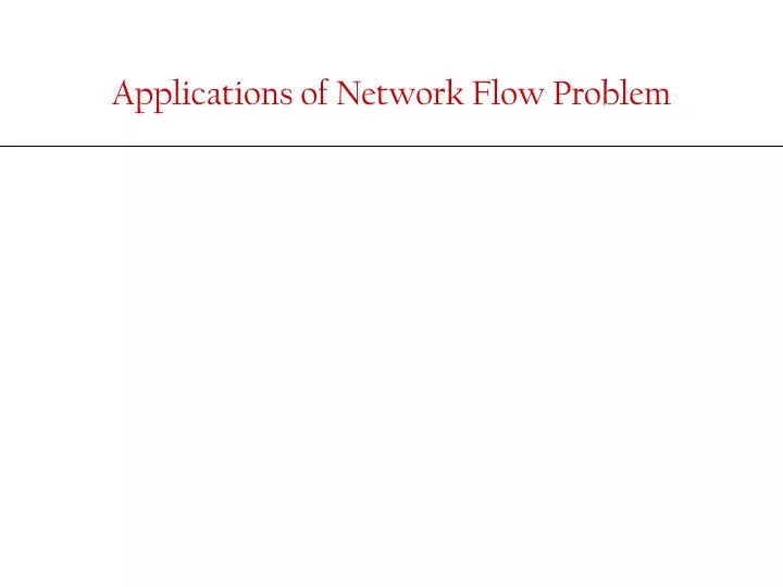 PPT - Applications of Network Flow Problem PowerPoint Presentation ...